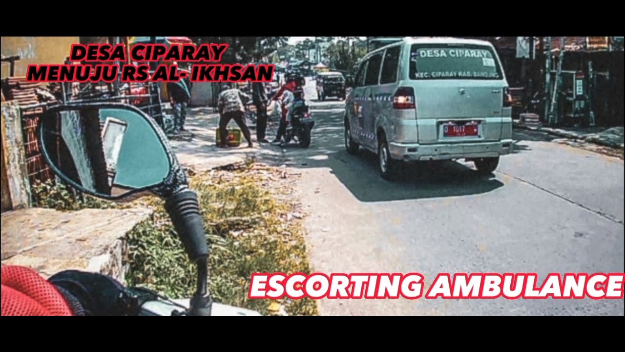 ESCORTING AMBULANCE DARI CIPARAY MENUJU RS AL IKHSAN - YouTube