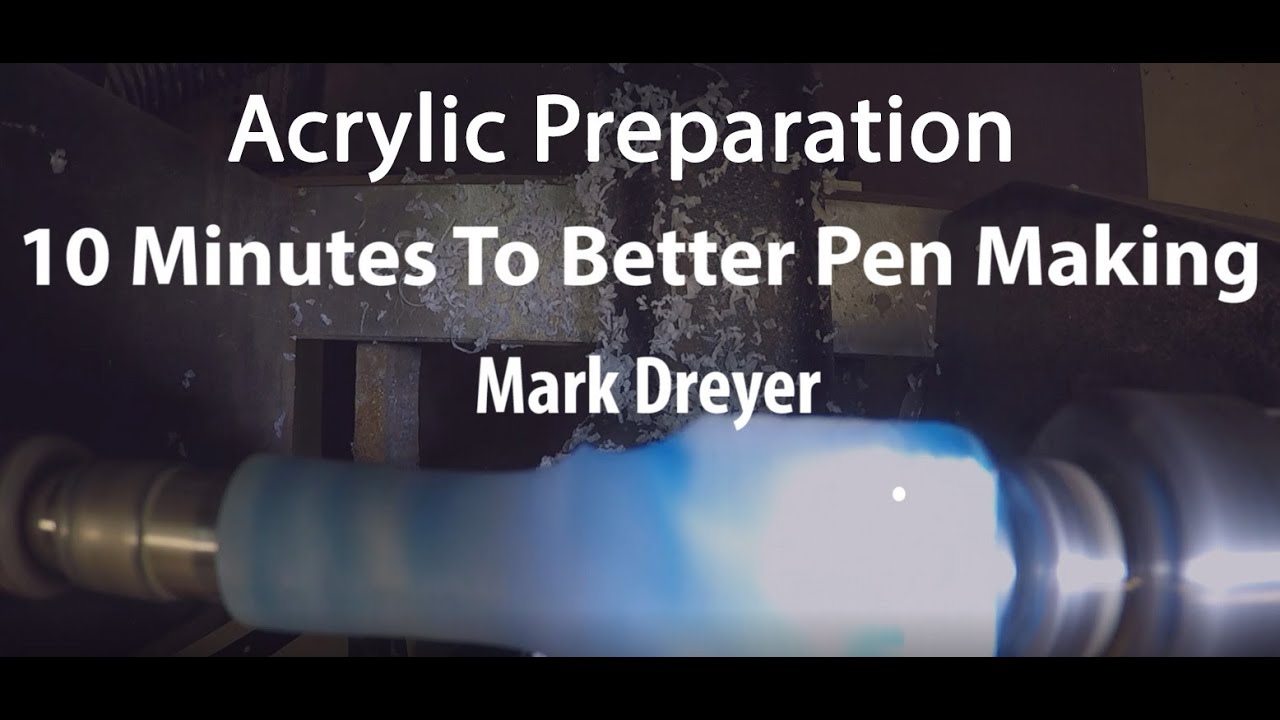 10 Minutes To Better Pen Making - Acrylic Blank Prep - Mark Dreyer ...