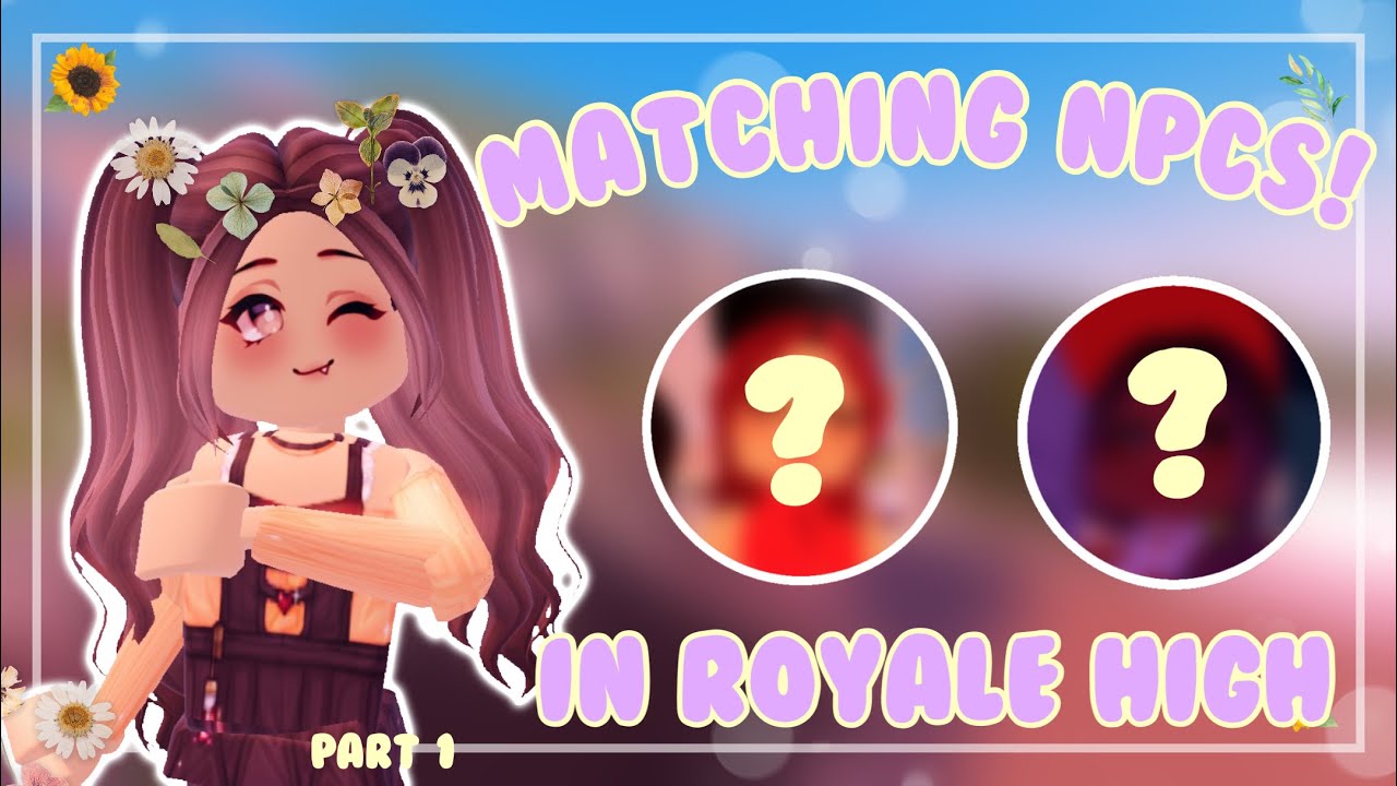 MATCHING NPCS IN ROYALE HIGH! (Roblox Royale high) - YouTube