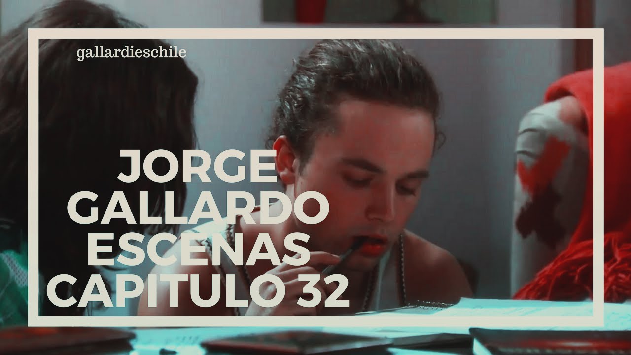Jorge Gallardo | Escenas Capitulo 32 - YouTube