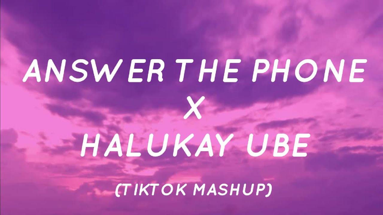 Answer The Phone x Halukay Ube x Mashup | Tiktok Song - YouTube