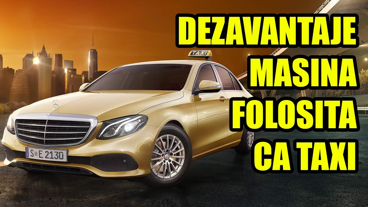 DEZAVANTAJELE CUMPARARII UNEI MASINI FOLOSITE CA TAXI - YouTube