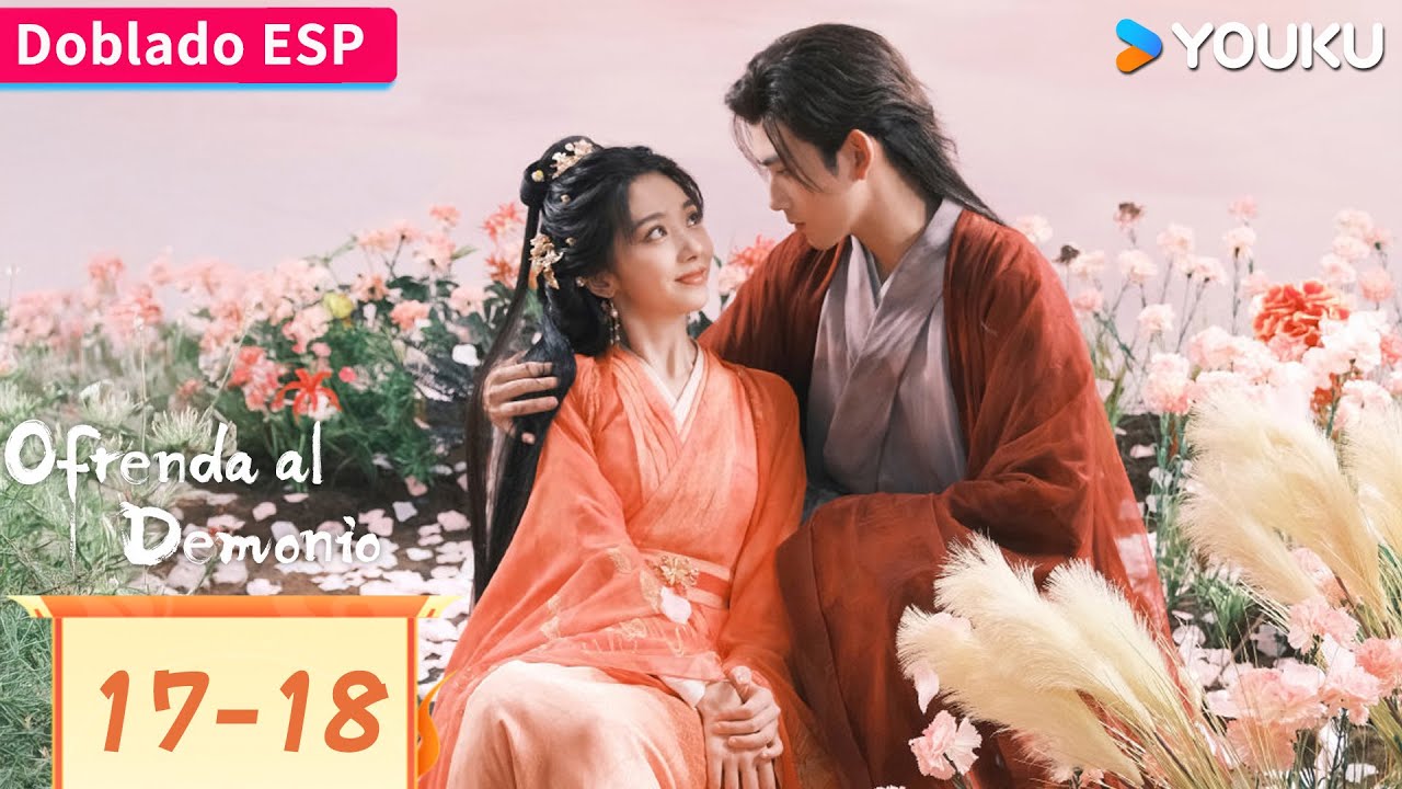 【Doblado ESP】Ofrenda al Demonio EP17-18 | Arthur Chen / Wang Yinglu / Wang Yiting | YOUKU - YouTube