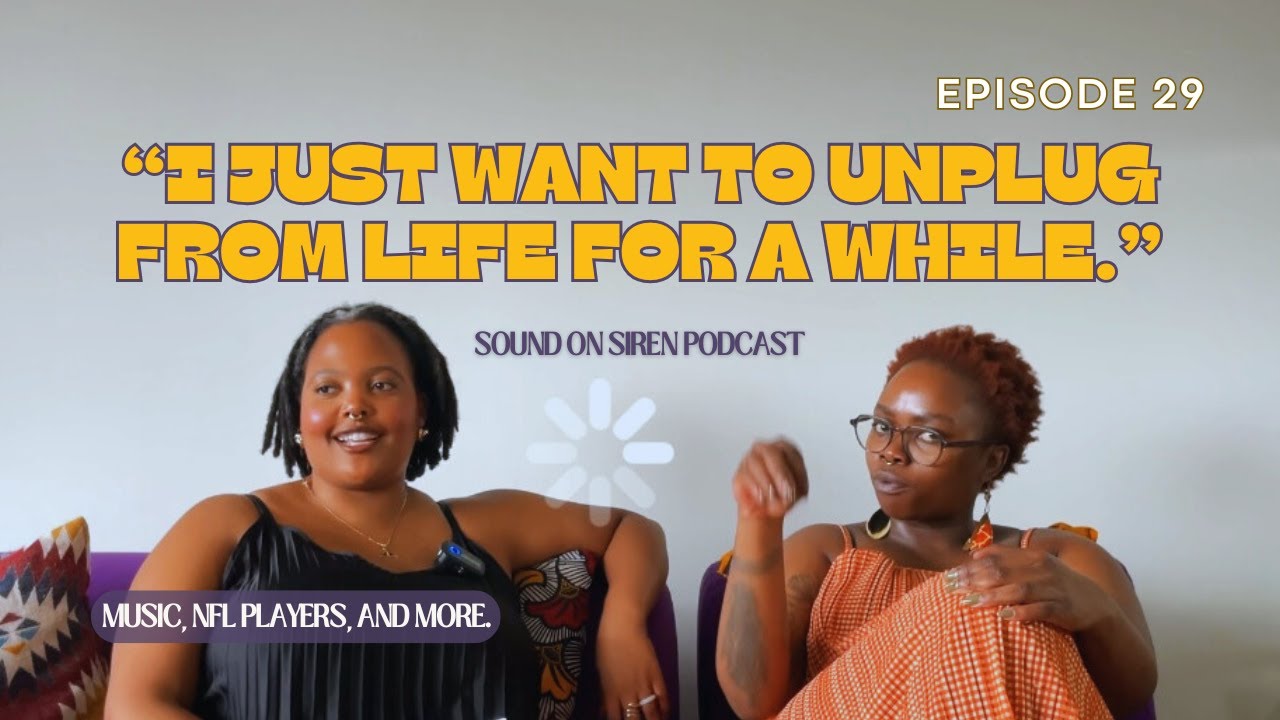 "I JUST WANT TO UNPLUG FROM LIFE FOR A WHILE." | EP 29 | Sound on Siren ...