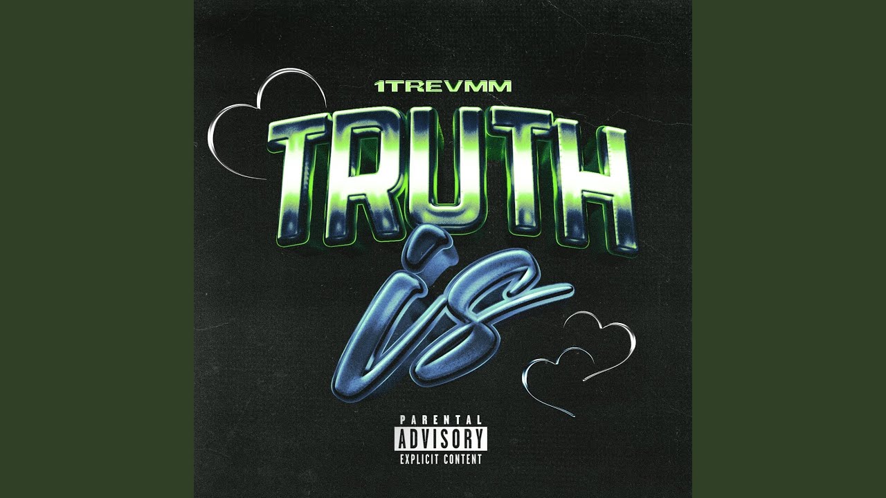 Truth Is - 1Trevmm: Song Lyrics, Music Videos & Concerts