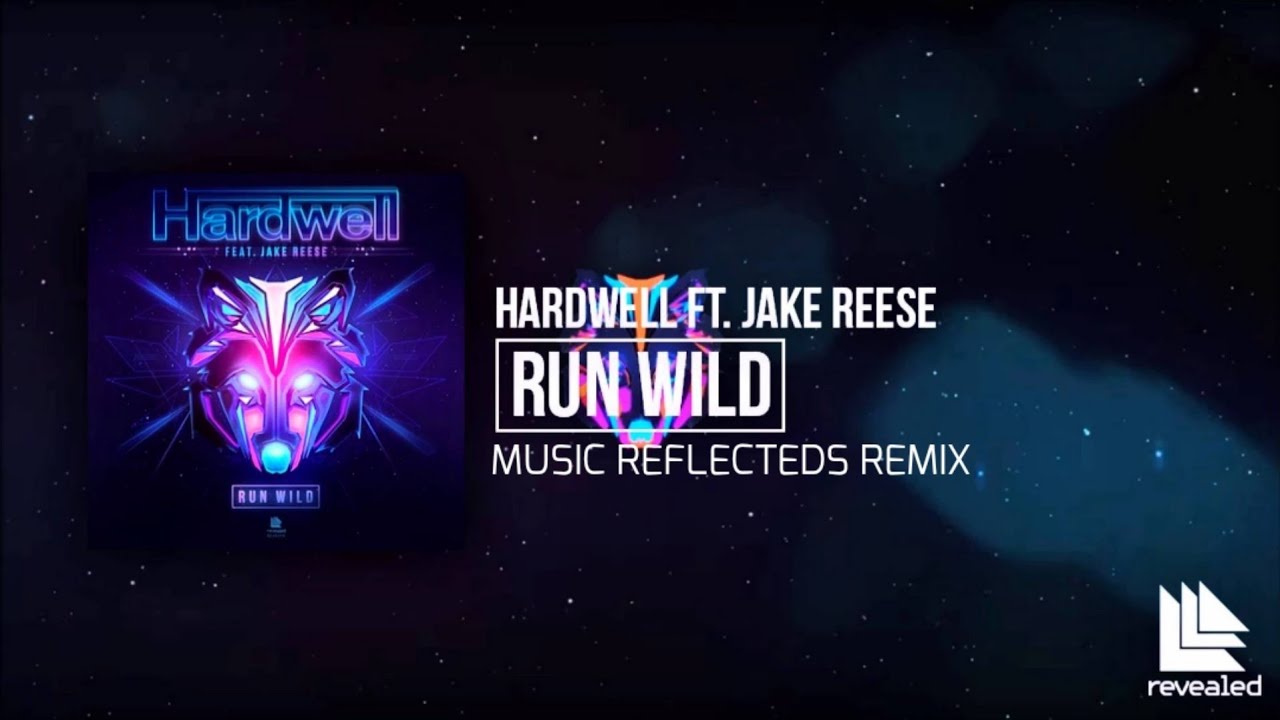 Hardwell Feat. Jake Reese - Run Wild (Music Reflecteds Remix) - YouTube