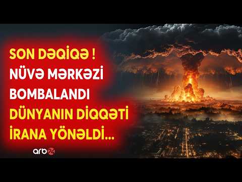 SON DƏQİQƏ! İranda NÜVƏ MƏRKƏZİ BOMBARDMAN EDİLDİ - ABŞ BAZALARI VURULDU - TƏCİLİ XƏBƏRLƏR...