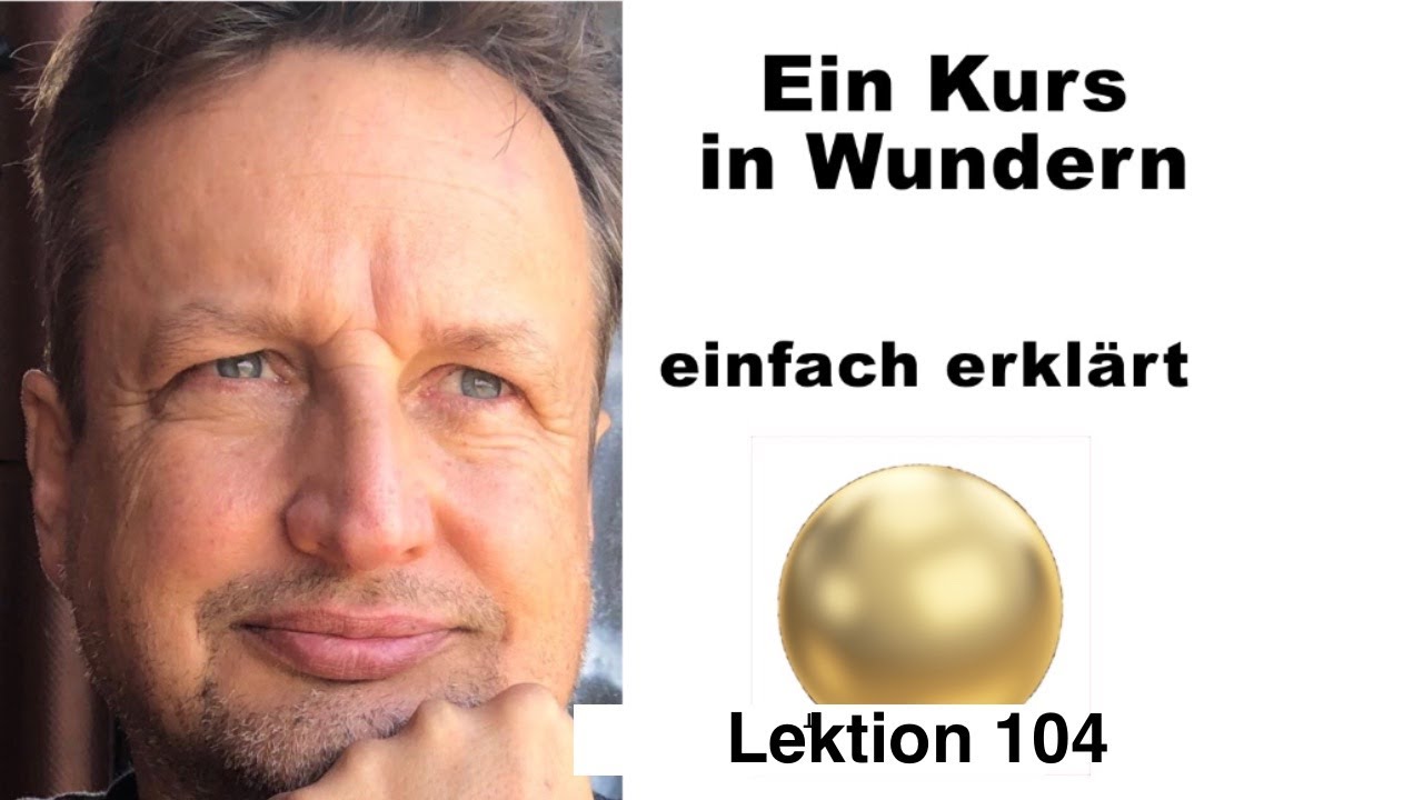 Ein Kurs in Wundern * EKIW * Lektion 104 * Meditation - YouTube