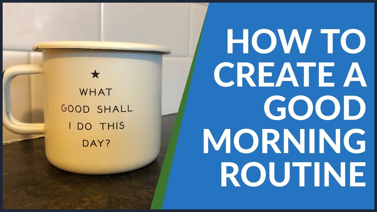 How to Create a Good Morning Routine - YouTube