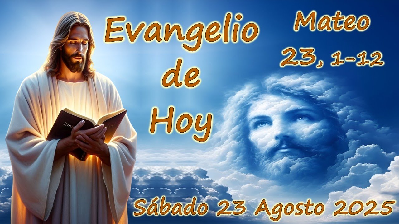 EVANGELIO DE HOY SÁBADO 23 AGOSTO 2025 (MATEO 23,1-12 ...