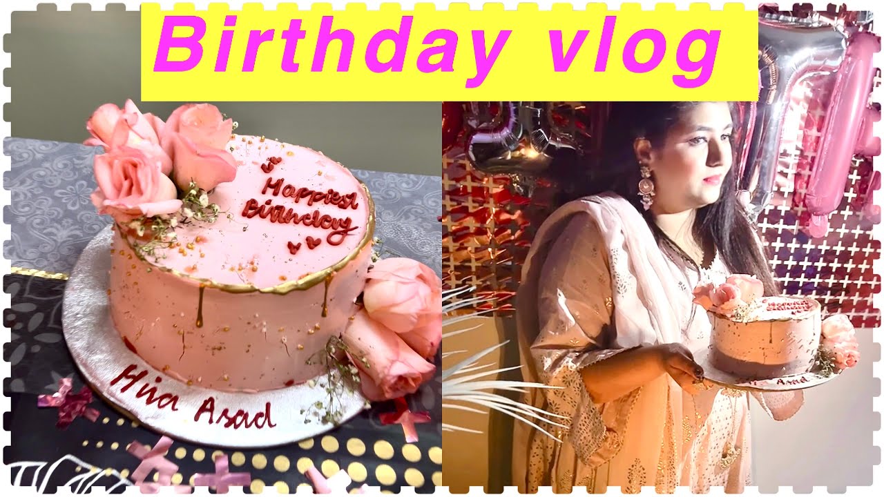 My Birthday Celebration Vlog 🎂 | Family Birthday Special | Hira Asad ...