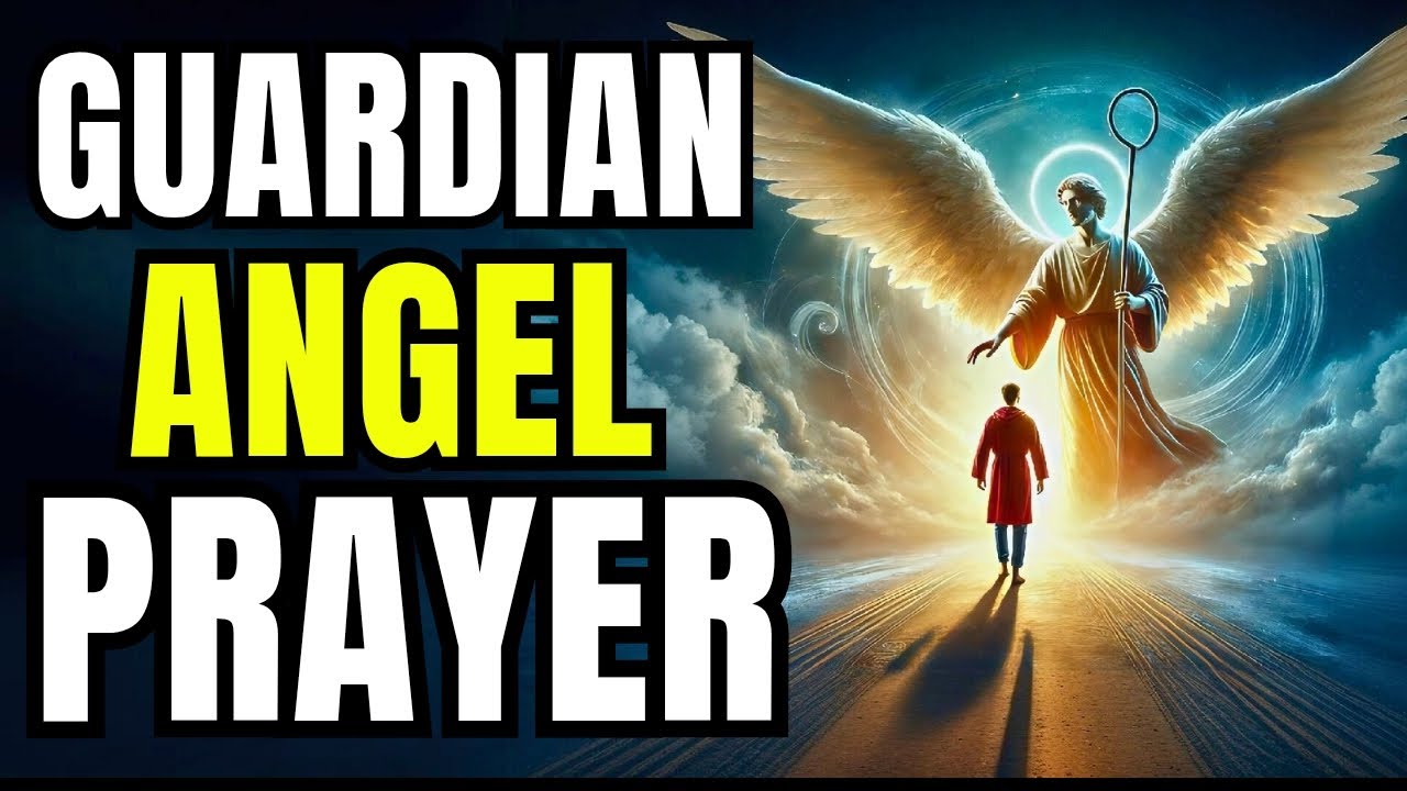 POWERFUL PRAYER FOR DIVINE PROTECTION FROM YOUR GUARDIAN ANGEL - YouTube