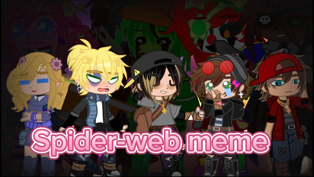 Spider-web meme//ft. Colton, Julius, Pete, Angel, and Joel//🐻Fazbear ...
