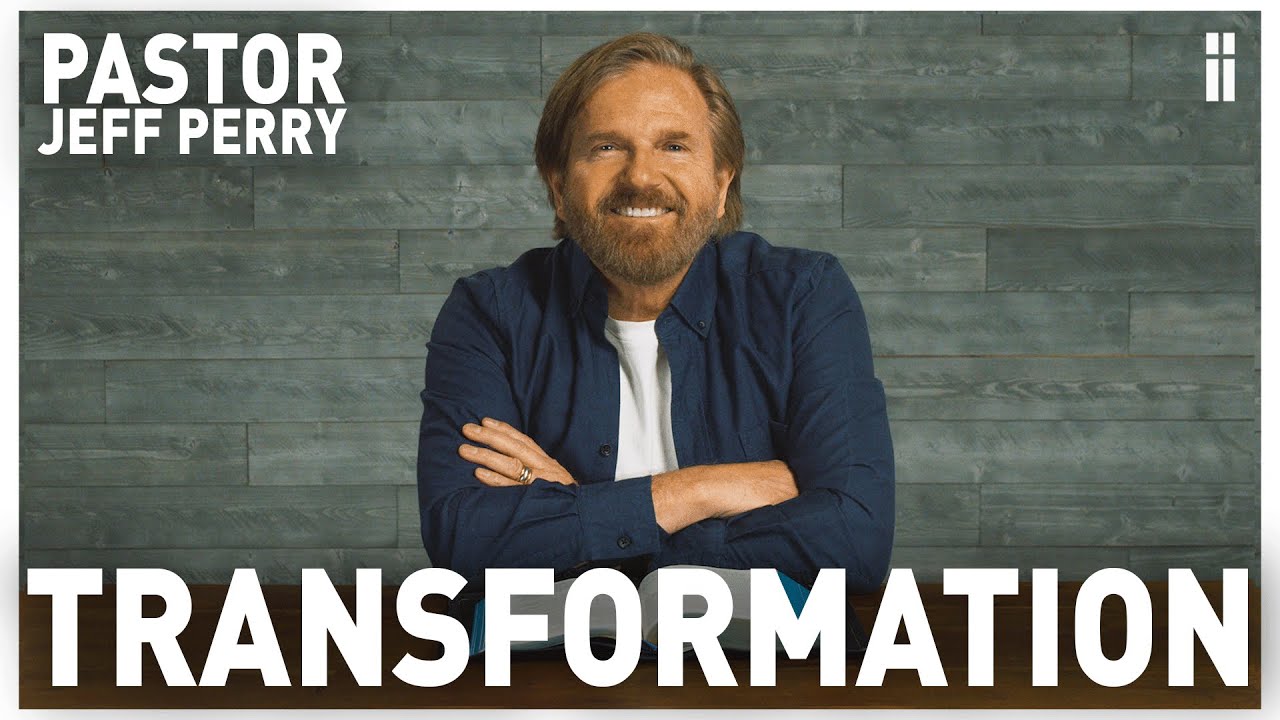 Transformation | Pastor Jeff Perry - YouTube