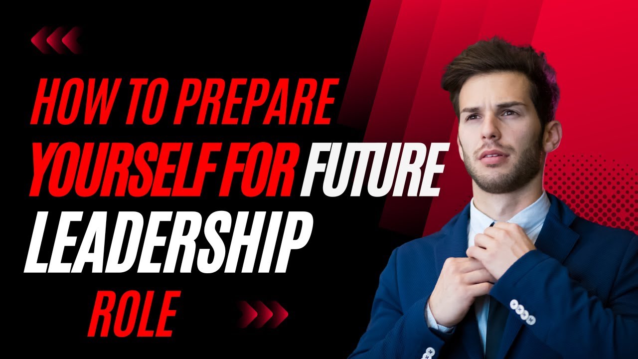 How to Prepare yourself for Future Leadership Role - YouTube