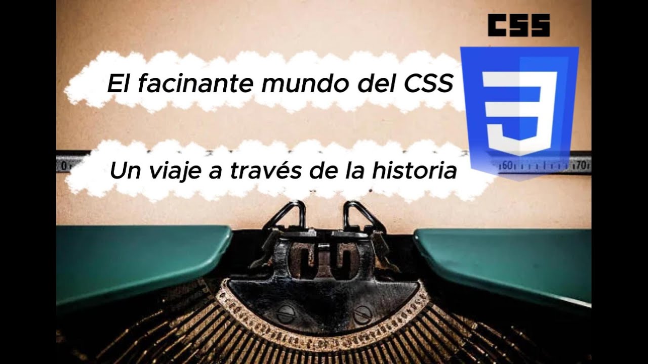 El fascinante mundo del CSS: Un viaje a través de la historia - YouTube