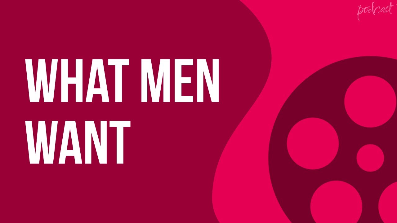 What Men Want (2019) - HD Full Movie Podcast Episode | Film Review ...