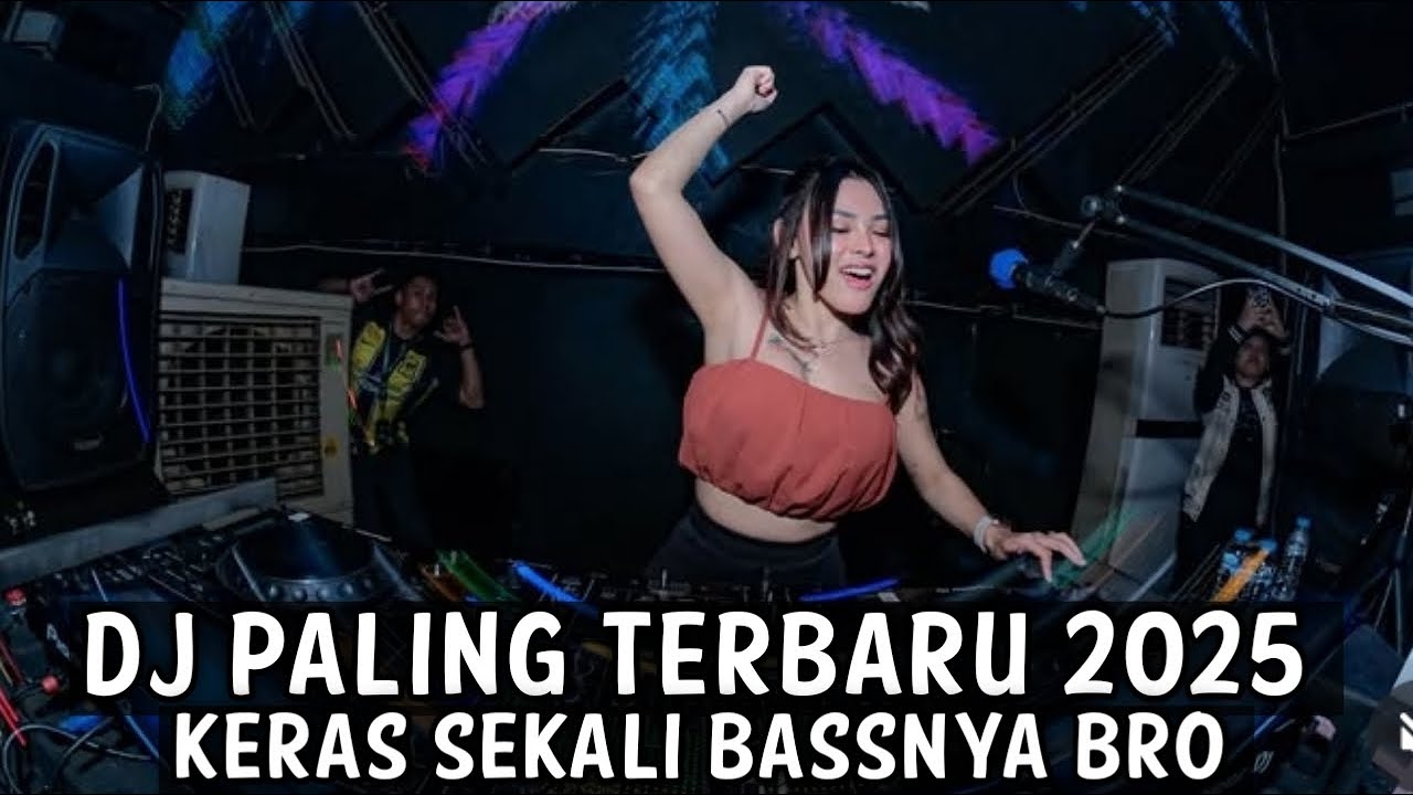 DJ PALING TERBARU 2025 [ KERAS SEKALI BASSNYA BRO ] - YouTube