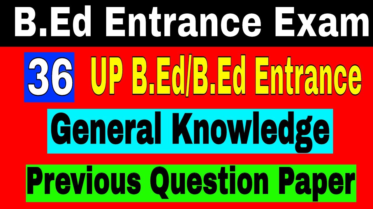 UP B.Ed/B.Ed Entrance Exam || B.Ed General Knowledge Paper || B.Ed ...