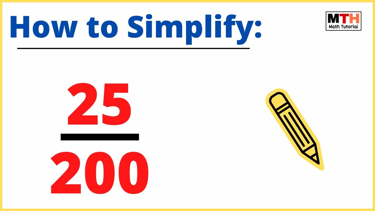 How To Simplify The Fraction 25 200 25 200 Simplified YouTube
