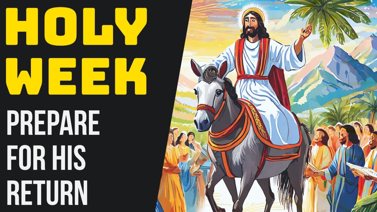 HOLY WEEK | Prepare for His Return | Messages from Apostles | Family ...