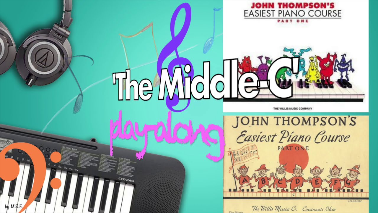 The MIDDLE C Let s PLAY John Thompson EASIEST Piano Course Part 1 The MIDDLE C Let s PLAY John Thompson EASIEST Piano Course Part 1