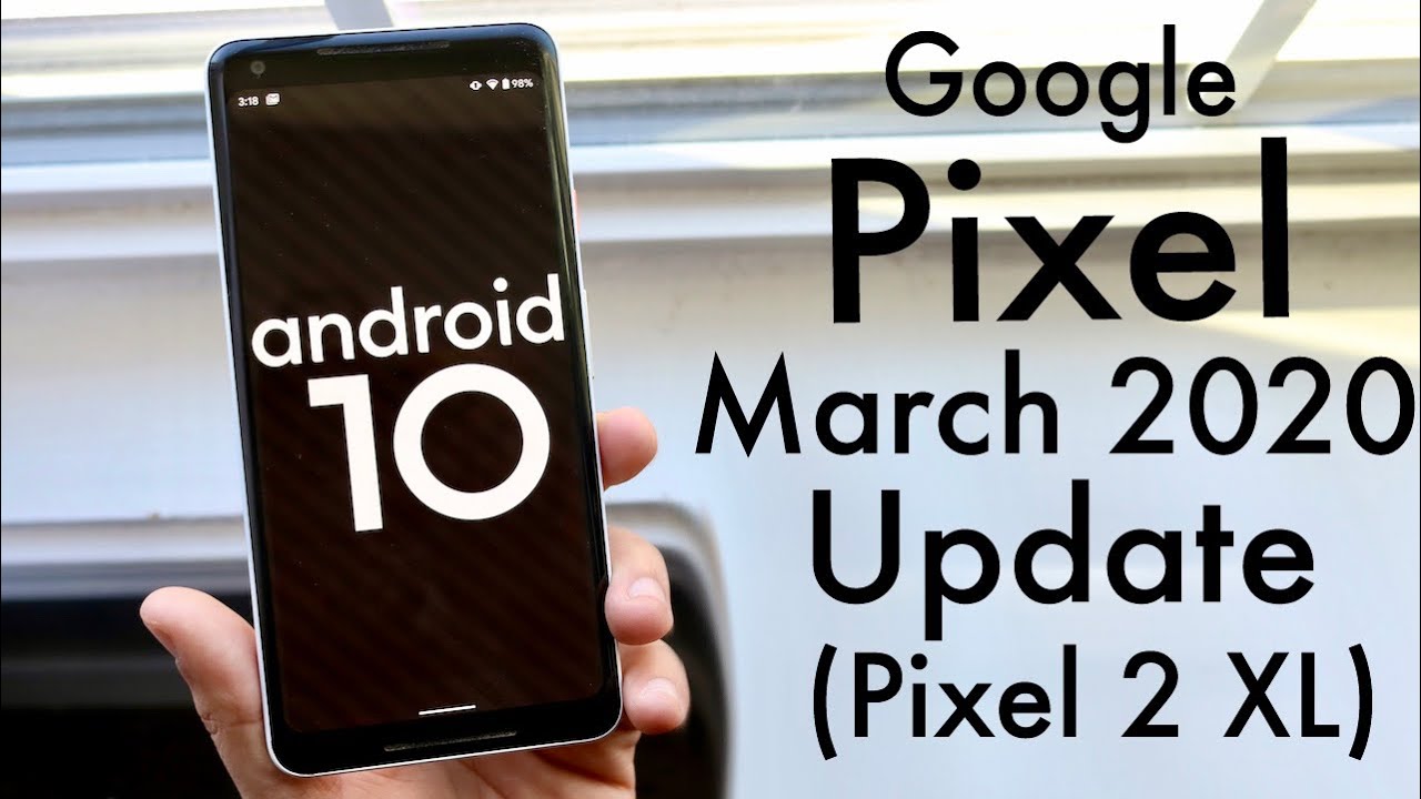 Google Pixel March 2020 Update! (On Google Pixel 2 XL!) - YouTube