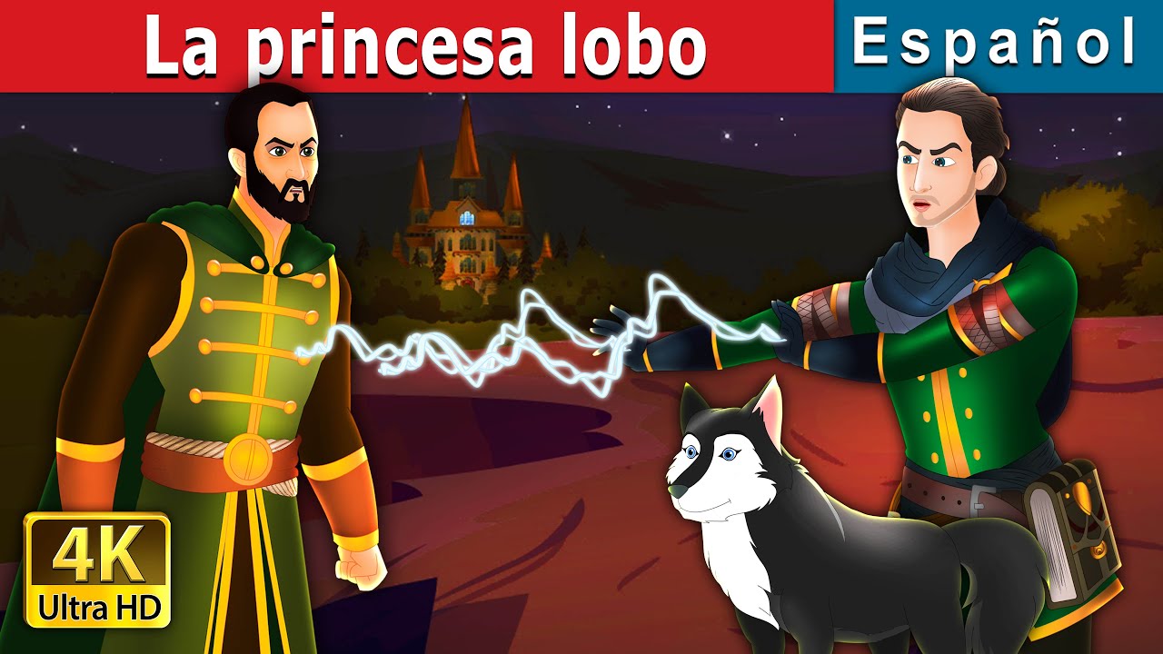 La princesa lobo | The Wolf Princess in Spanish | @SpanishFairyTales ...
