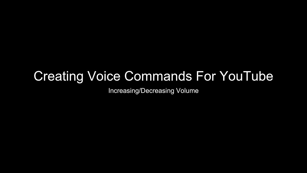 Creating Voice Commands For YouTube: Increasing/Decreasing Volume - YouTube