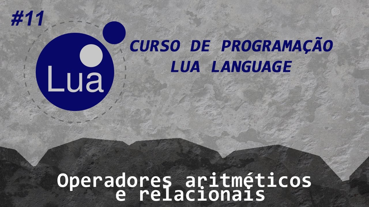 11 - Operadores aritméticos e relacionais - Curso programação Lua ...