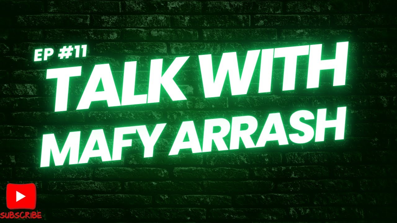 Episode 11 / Talk With Mafy Arrash - YouTube