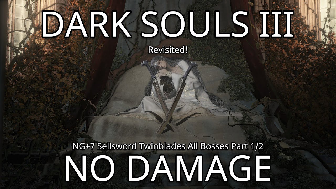 [DS3] NG+7 All Bosses No Damage Revisited Part 1 (Sellsword Twinblades ...
