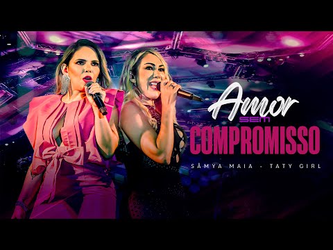 Sâmya Maia e Taty Girl - Amor Sem Compromisso (Clipe Oficial)