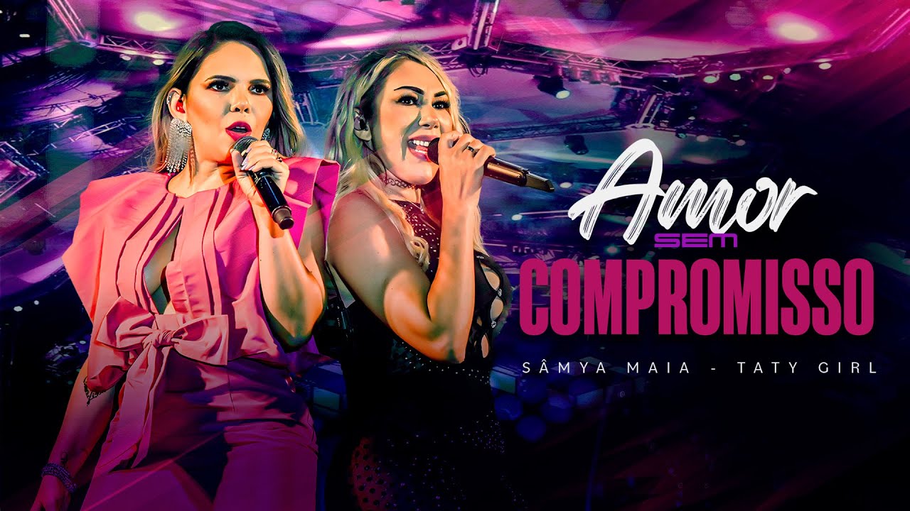 Sâmya Maia e Taty Girl - Amor Sem Compromisso (Clipe Oficial) - YouTube