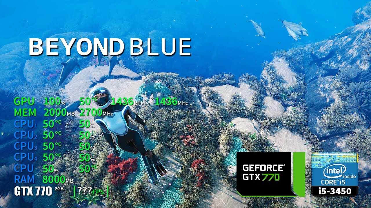 Beyond Blue | GTX 770 2GB + i5-3450 + 8GB RAM - YouTube