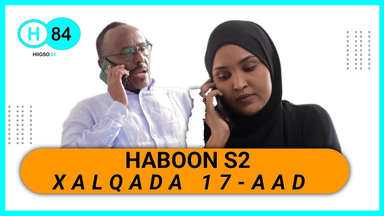 HABBOON S2 Ep 17: "Aniga Waanba Quustay Xaliimo Waligeeyd Waxa Lahayd ...