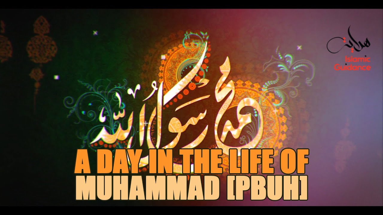 A Day In The Life Of Muhammad [S] - YouTube