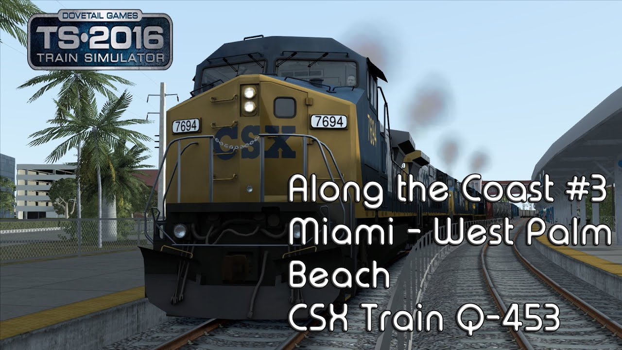 Train Simulator 2016: T&D Along the Coast #3 - Miami-WPB CSX Dash 8 ...