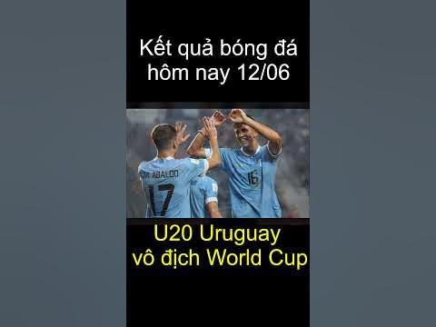 KẾT QUẢ BÓNG ĐÁ HÔM NAY 12/6 U20 URUGUAY VÔ ĐỊCH U20 WORLD CUP 2023 - YouTube