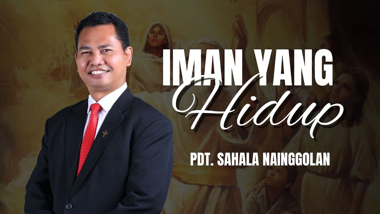 Ibadah Onsite 18 Feb '24 - IMAN YANG HIDUP - Pdt. Sahala Nainggolan ...