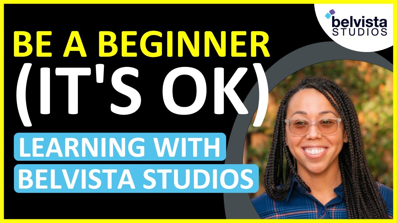 How to Be a Beginner | Learning with Belvista Studios - YouTube
