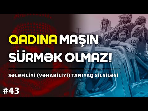 Qadına maşın sürmək olmaz! / sələfiliyi (vəhabiliyi) tanıyaq #43