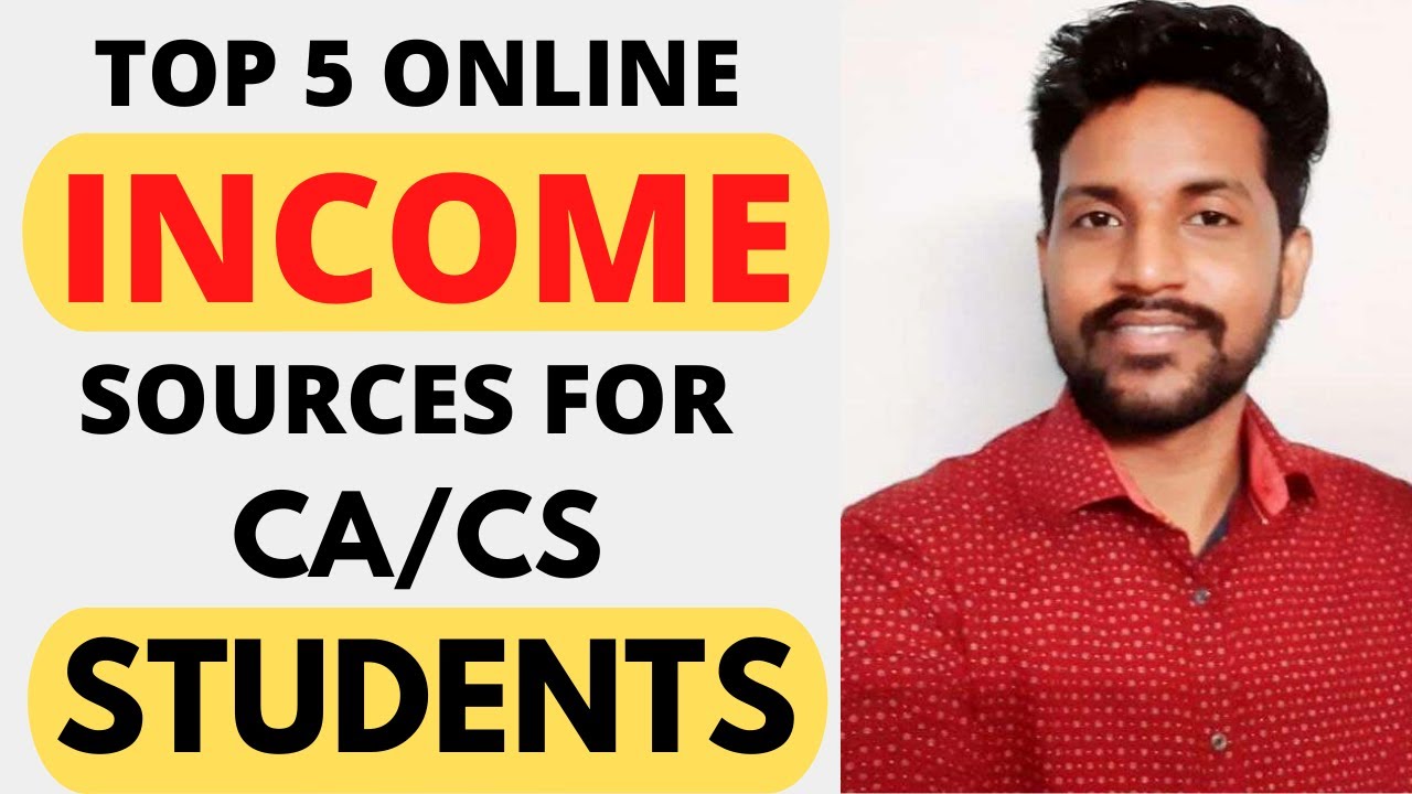 Top 5 Online Income Sources for CA/CS Students in 2021 || CA Effects ...