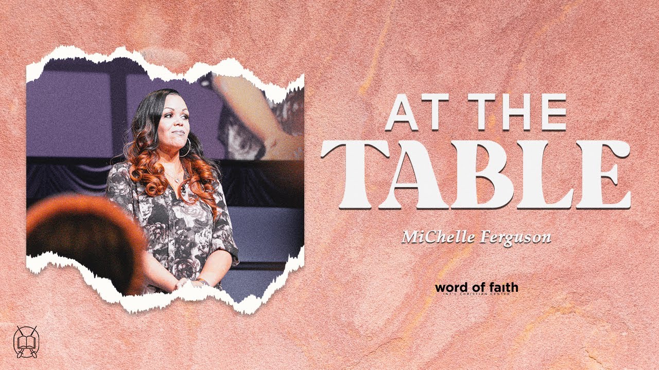 At the Table | MiChelle Ferguson | Word of Faith - YouTube