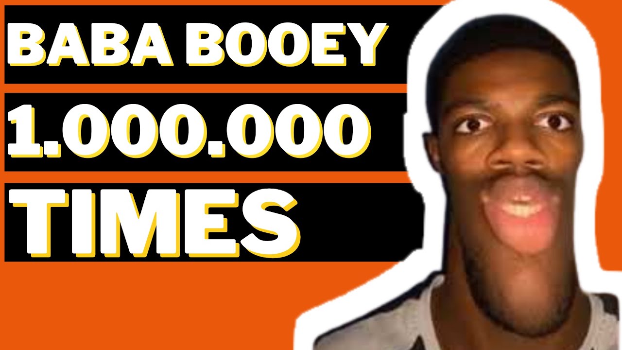 BABA BOOEY 1,000,000 TIMES | SOUND EFFECT FROM TIK TOK GUY ONE MILLION ...