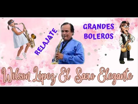 RELAJATE CONLOS MEJORES BOLEROS DE WILSON LOPEZ - YouTube