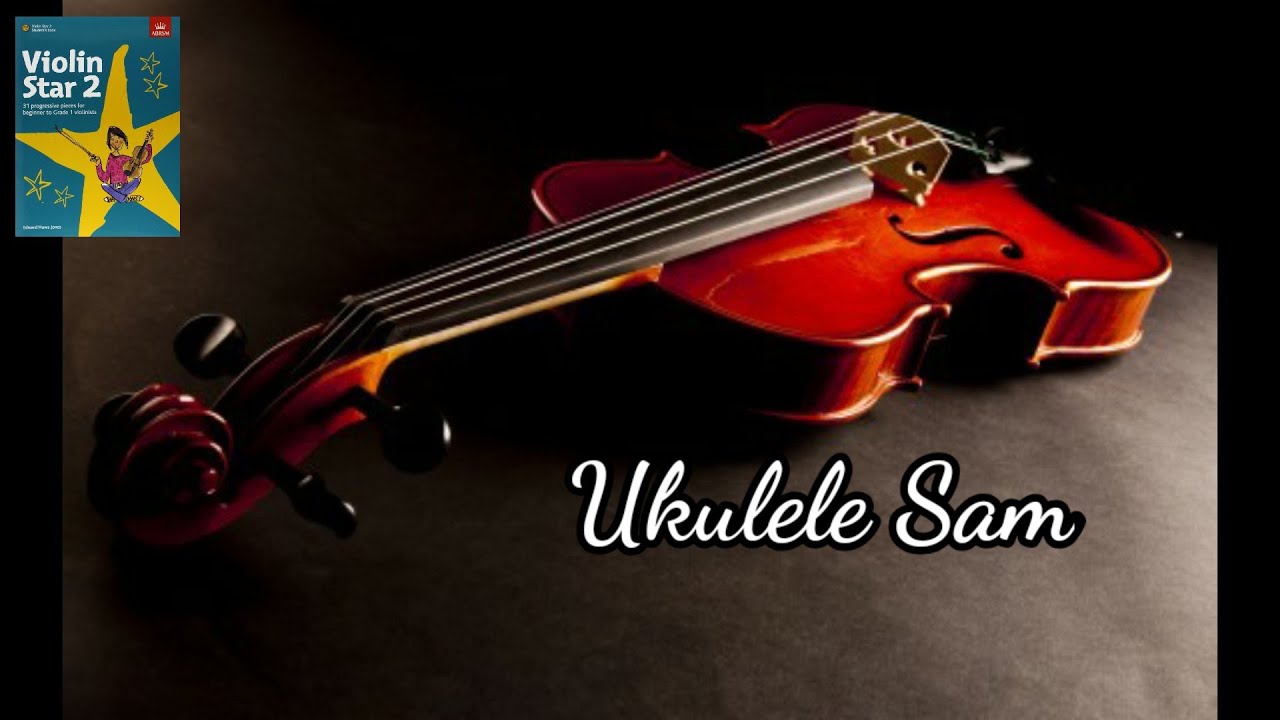ABRSM Violin Star 2 | Ukulele Sam 🎻 - YouTube
