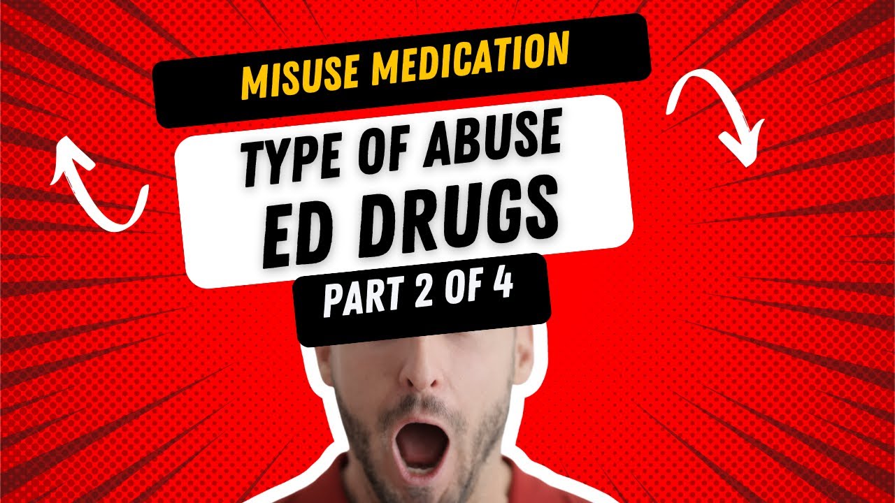 Part2of4 Type of Abuse of ED Drugs - YouTube