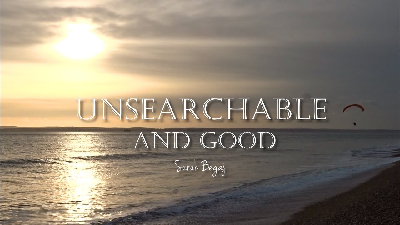 Unsearchable And Good (Isaiah 40) - Original Christian worship song by ...
