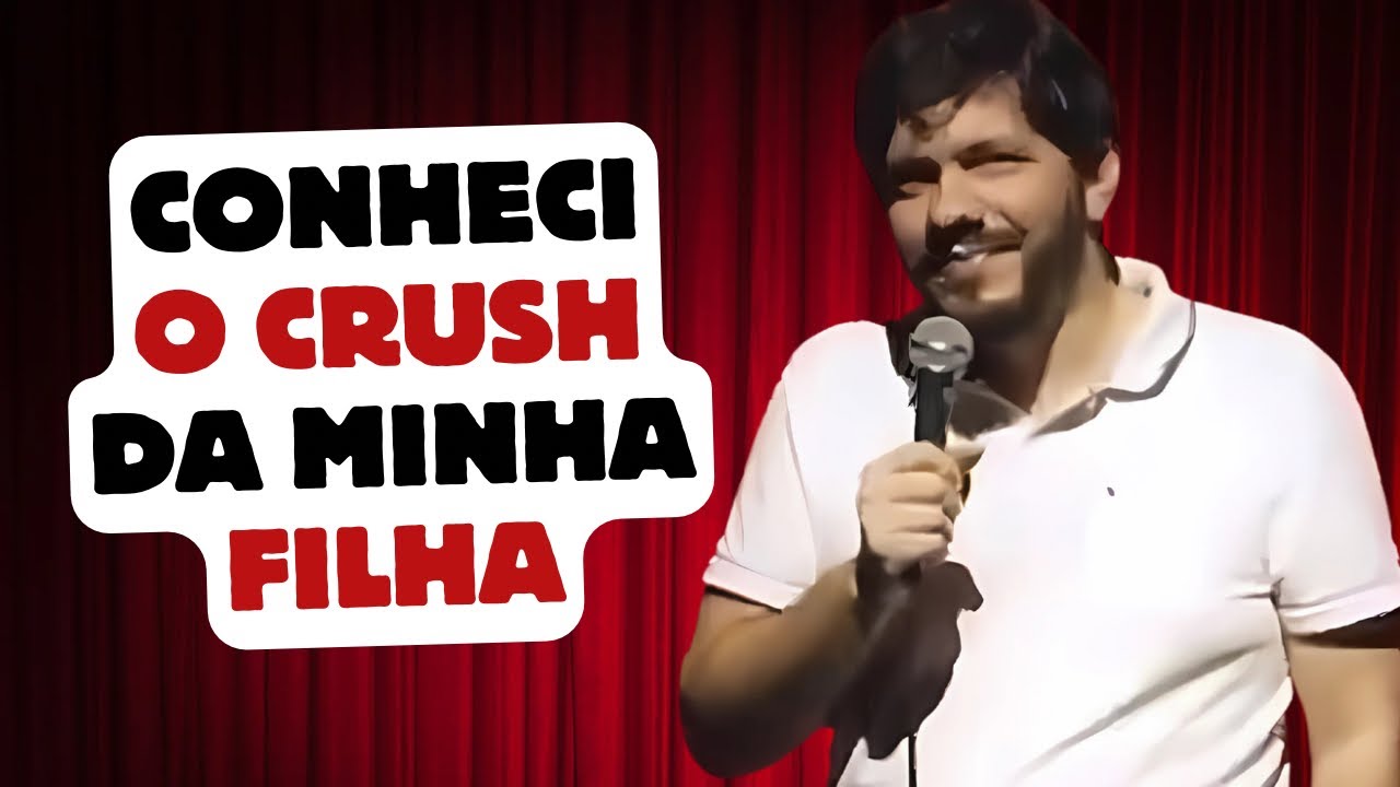 Stand Up Conheci O Crush Da Minha Filha Youtube